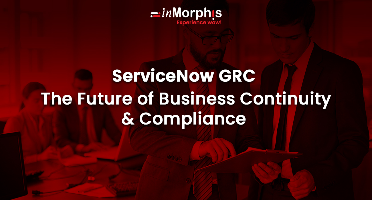 ServiceNow GRC: How GRC Impacts Business Continuity Planning